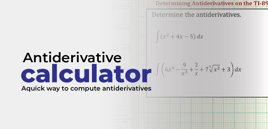 What Is An Antiderivative Calculator And How Should You Use It What Is An Antiderivative Calculator And How Should You Use It